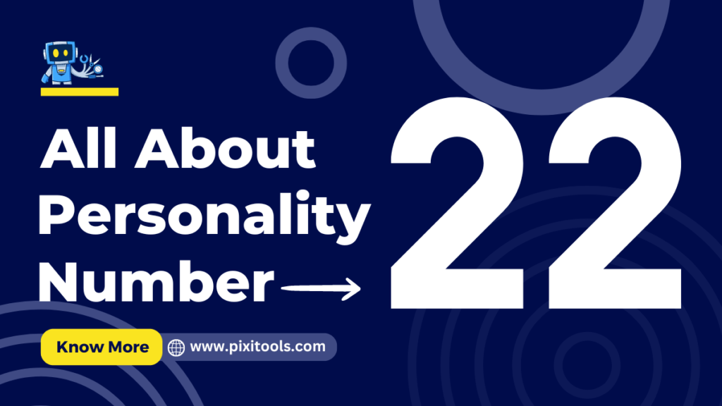 Personality Number 22: Unlocking the Power of a Master Builder - PixiTools
