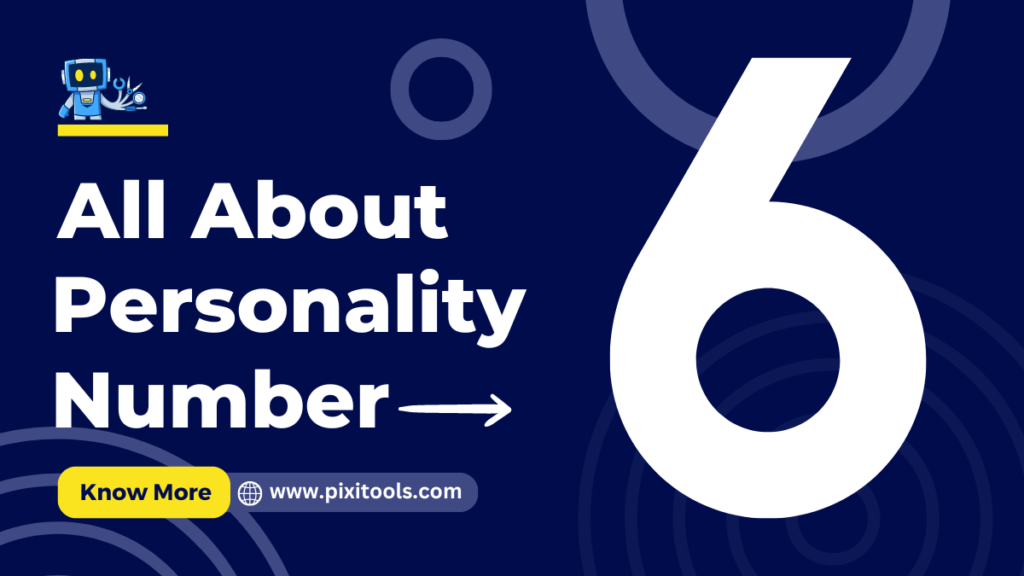 Personality Number 6: Discover the Unique Traits and Strengths - PixiTools